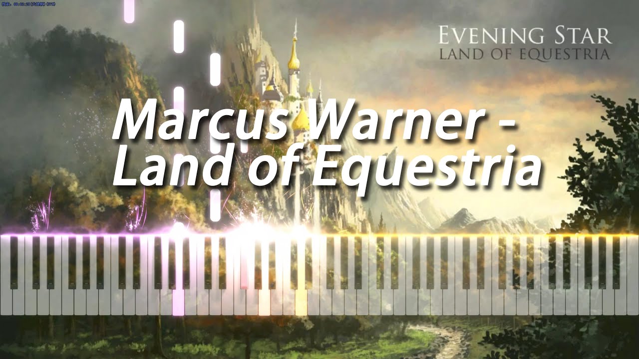 [Piano] Marcus Warner - Land of Equestria - 好像是小马宝莉的曲子？ - YouTube