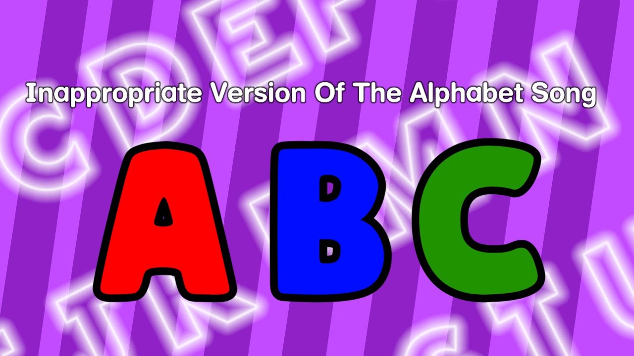 Inappropriate Version Of The Alphabet Song 2025 Remake - YouTube
