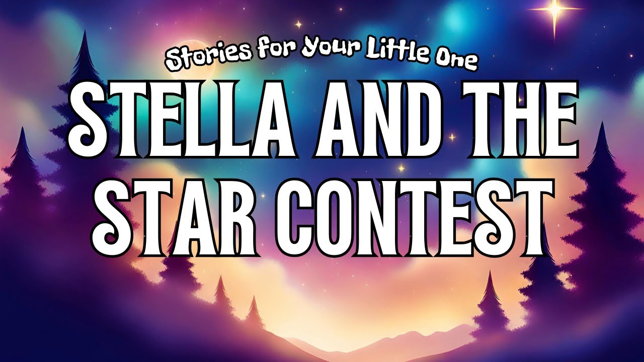 STELLA AND THE STAR CONTEST ⭐ BEDTIME STORIES FOR BABIES AND TODDLERS ...