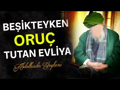 BEŞİKTEYKEN ORUÇ TUTAN EVLİYA ( dini ibretlik hikayeler,  dini videolar, dini sohbetler )