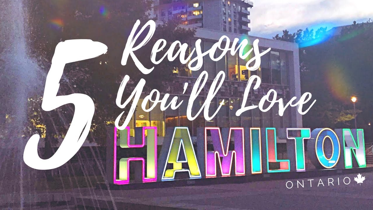 Love Living In Hamilton, Ontario - YouTube