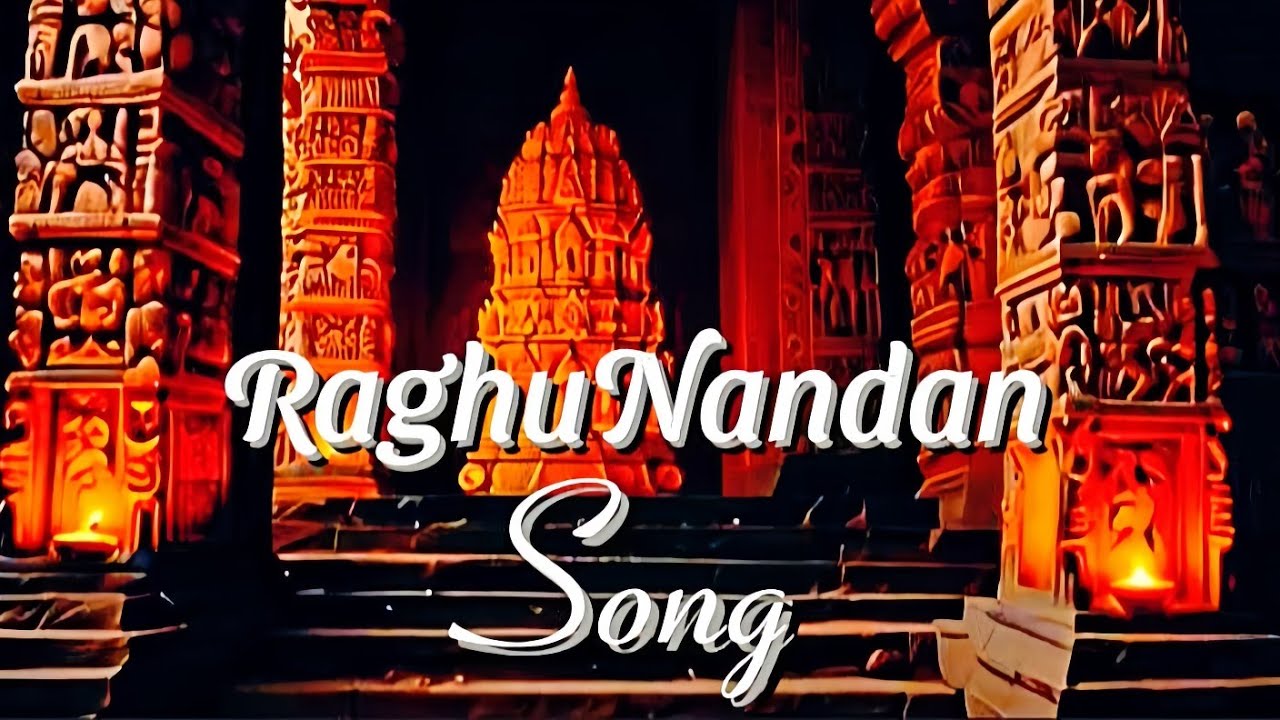 raghunandan ragu ragu nandana song | raghunandan raghav ram hare ...
