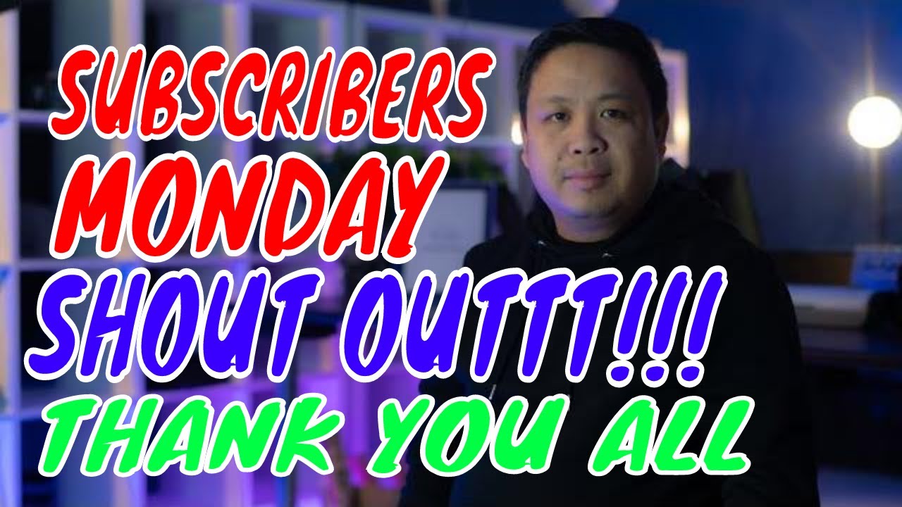 Monday SHOUT OUT sa Mga viewers and SUBSCRIBERS KO. - YouTube