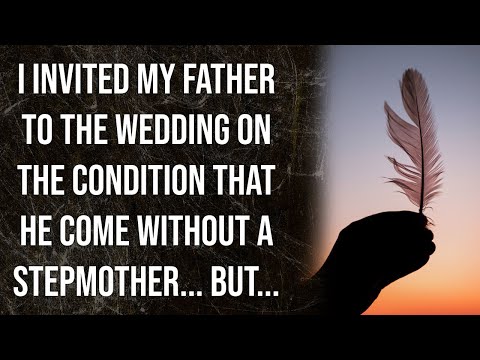 I invited my father to the wedding on the condition that he come without a step... (Reddit Stories)