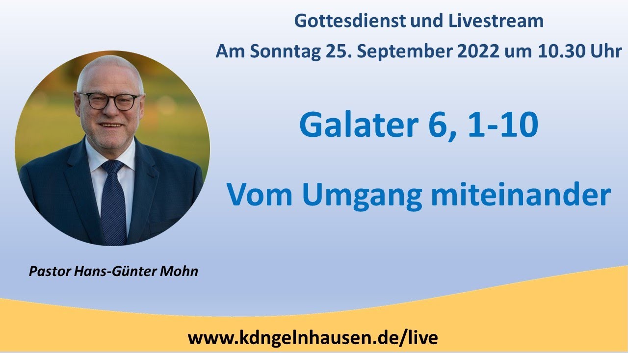 Deutsch/Galater 6, 1-10/Vom Umgang miteinander/Pastor Hans-Günter Mohn ...
