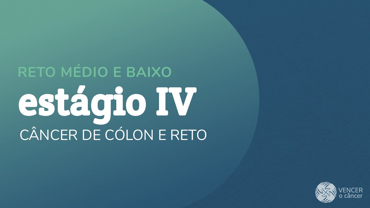 Câncer de Cólon e Reto: (Baixo - Estágio IV) - YouTube