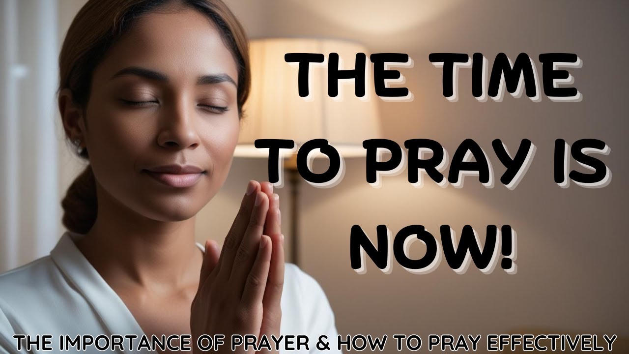How to Pray Effectively🔥 & The Importance of Prayer 🙏| Prayer For New ...