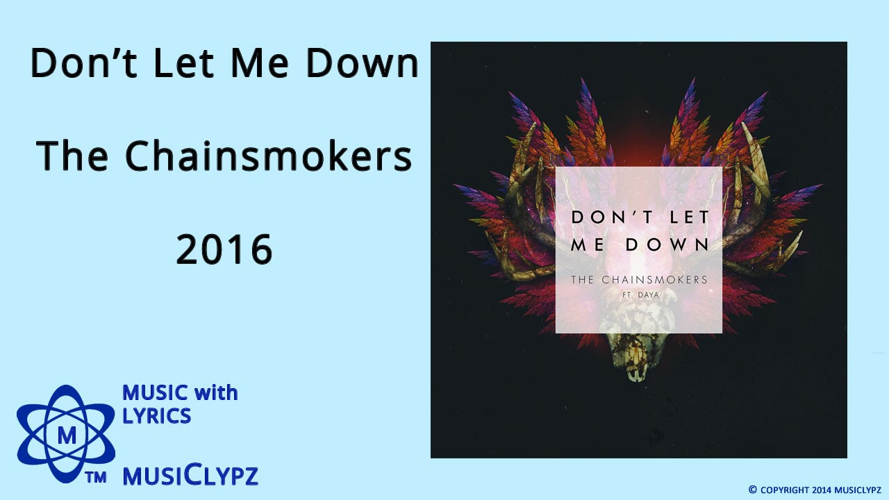 Don't Let Me Down - The Chainsmokers 2016 HQ Lyrics MusiClypz - YouTube