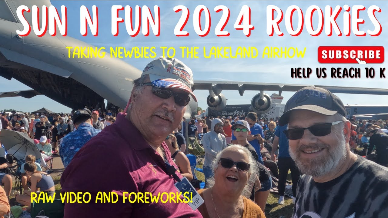 Sun N Fun 2024! Newbies? - YouTube