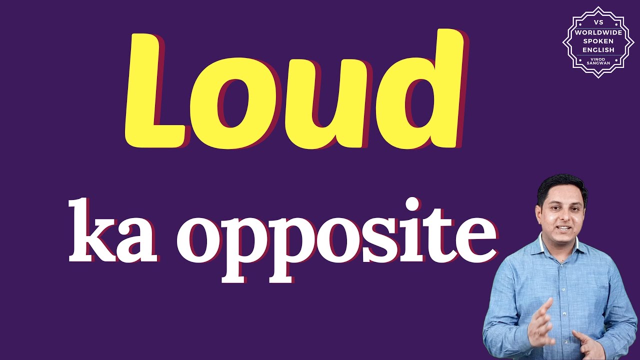 Loud ka opposite word kya hota hai | opposite of Loud in English and ...