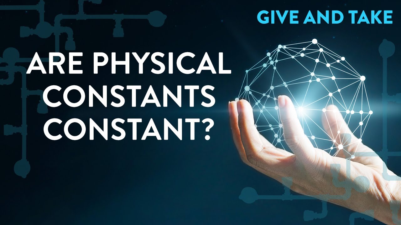 Give and Take: Are Physical Constants Constant? - YouTube