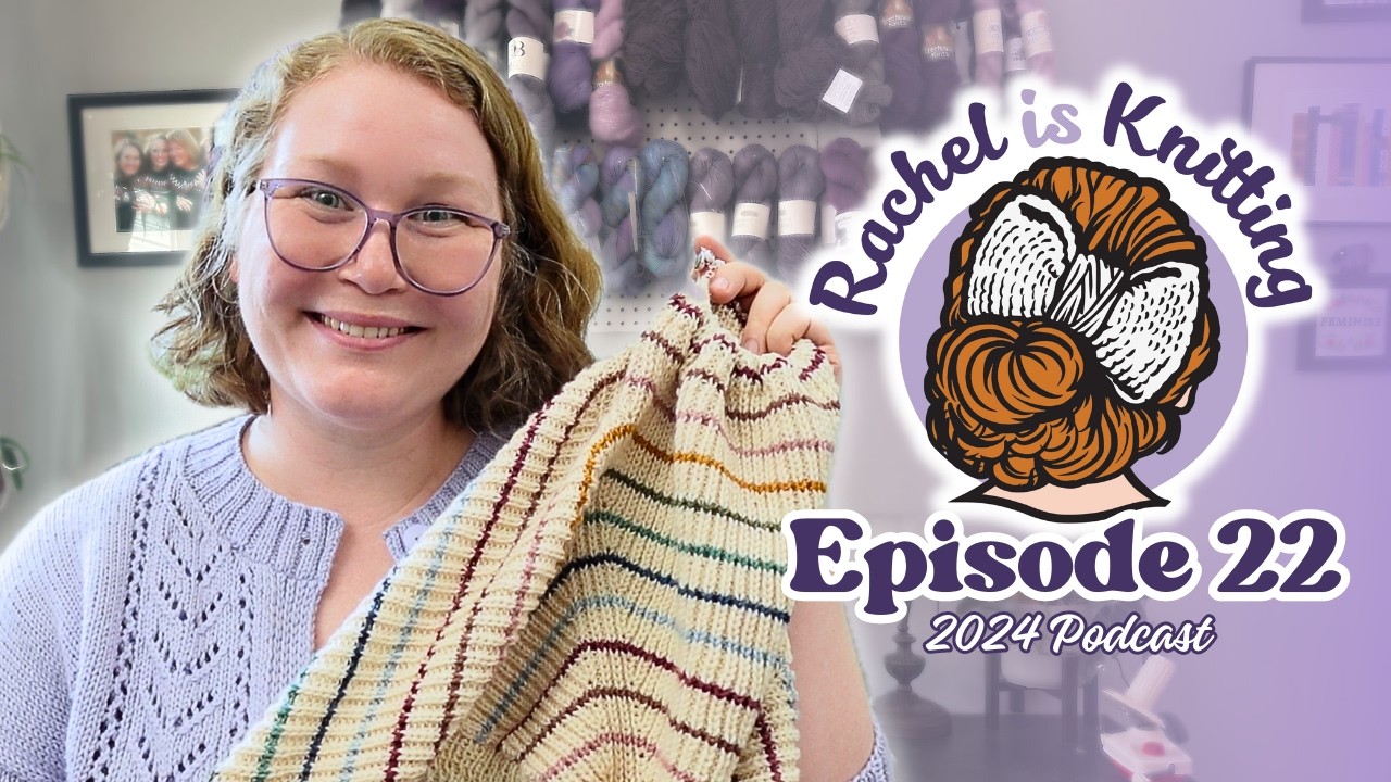 Ep. 22: FO Frenzy, and the Stria is back on my needles! — 2024 Podcast ...