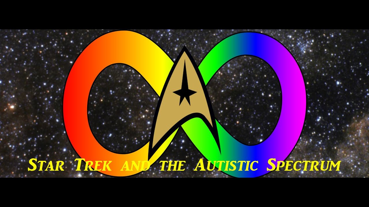 How Star Trek Empowers My Life on the Autistic Spectrum - YouTube