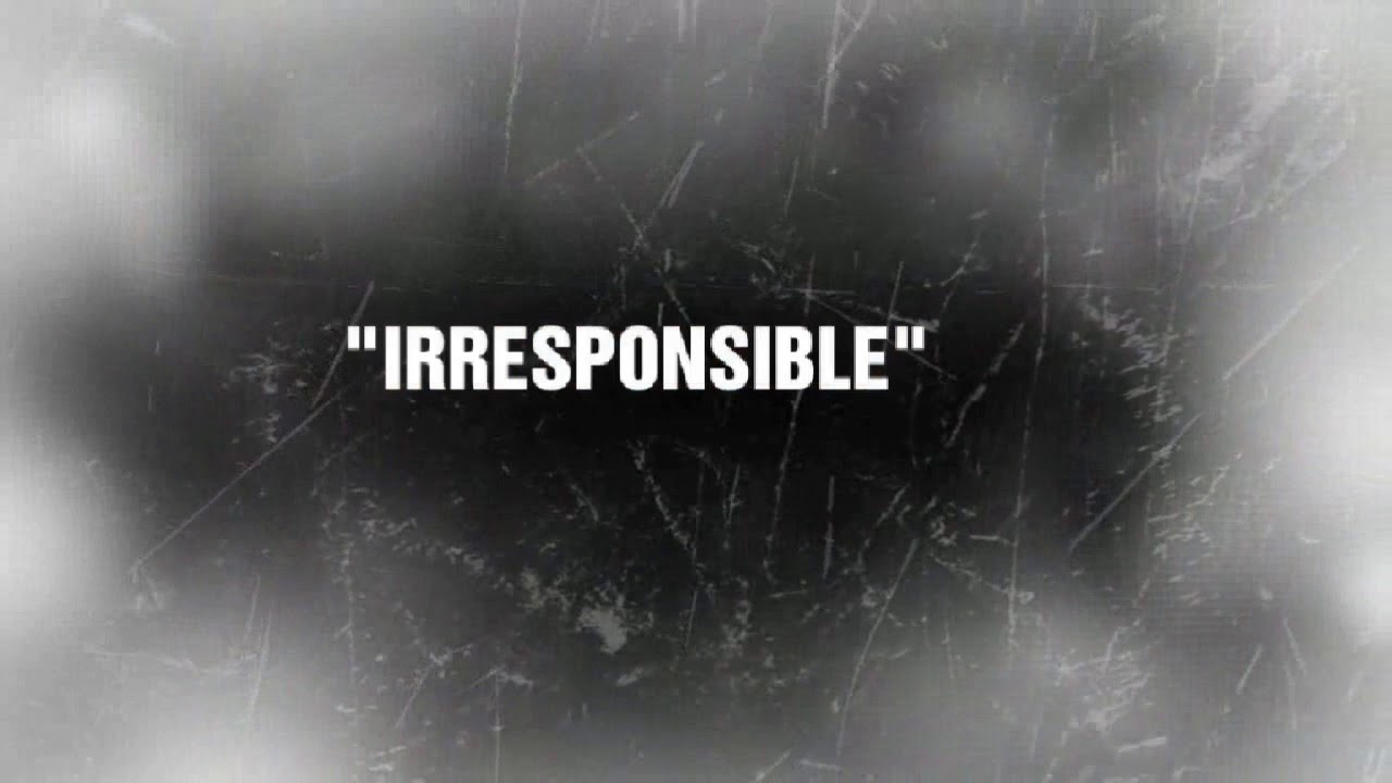 IRRESPONSIBLE - YouTube