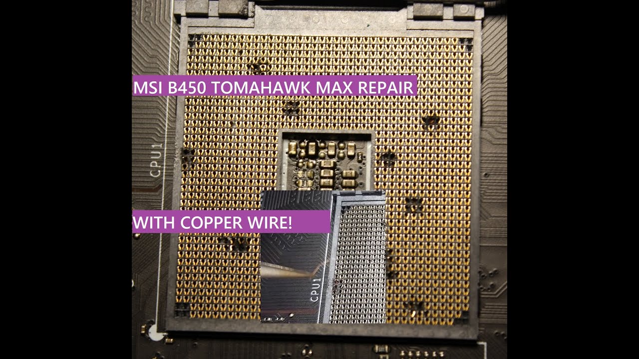 AM4 Socket Pins Repair With Copper Wire - MSI B450 Tomahawk Max - AMD ...