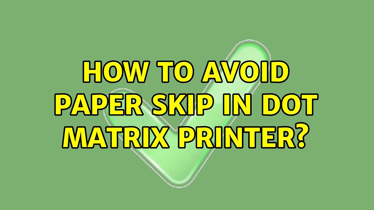 How to avoid paper skip in dot matrix printer? - YouTube