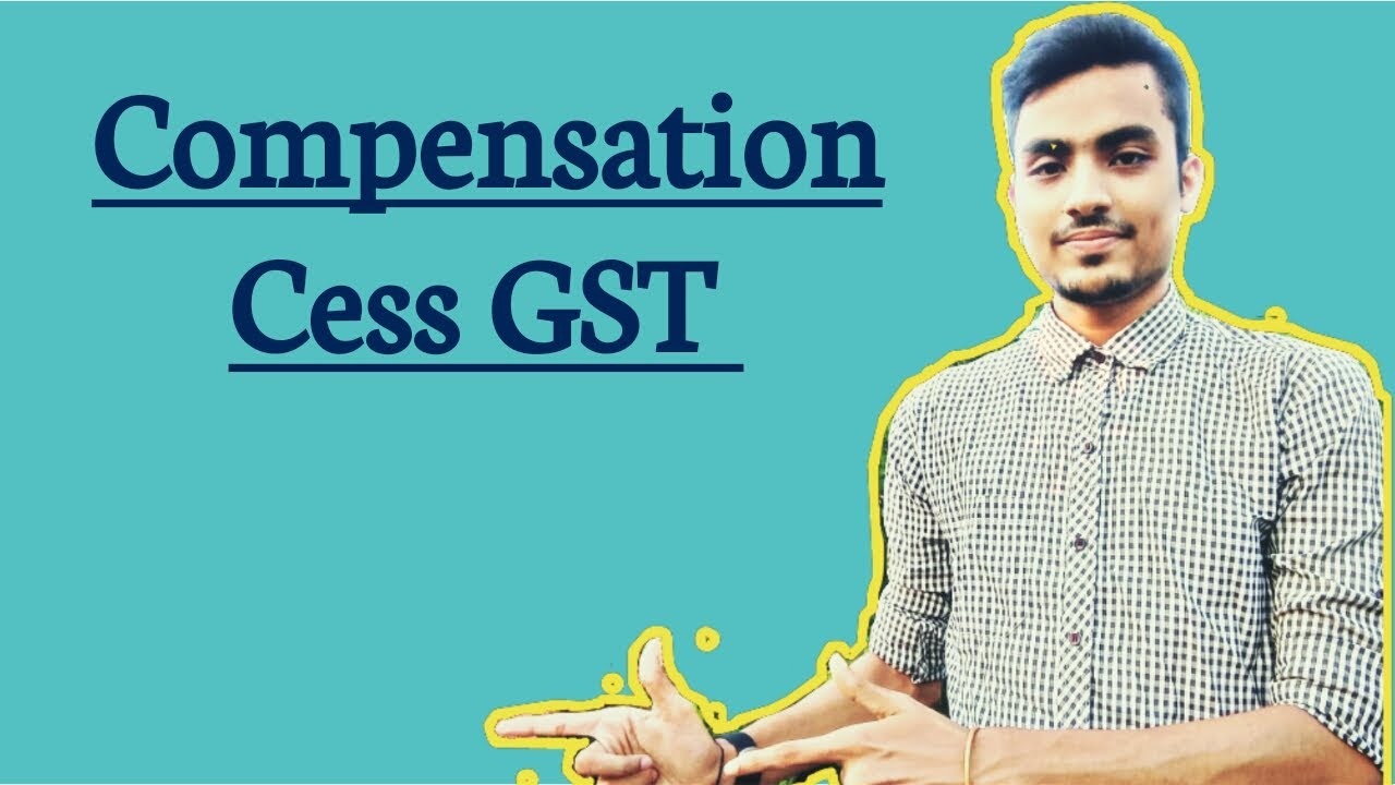 Compensation Cess GST | Compensation Rates | GST Cess - YouTube