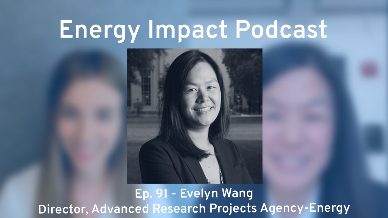 Ep 91: Evelyn Wang - Director, Advanced Research Projects Agency-Energy ...