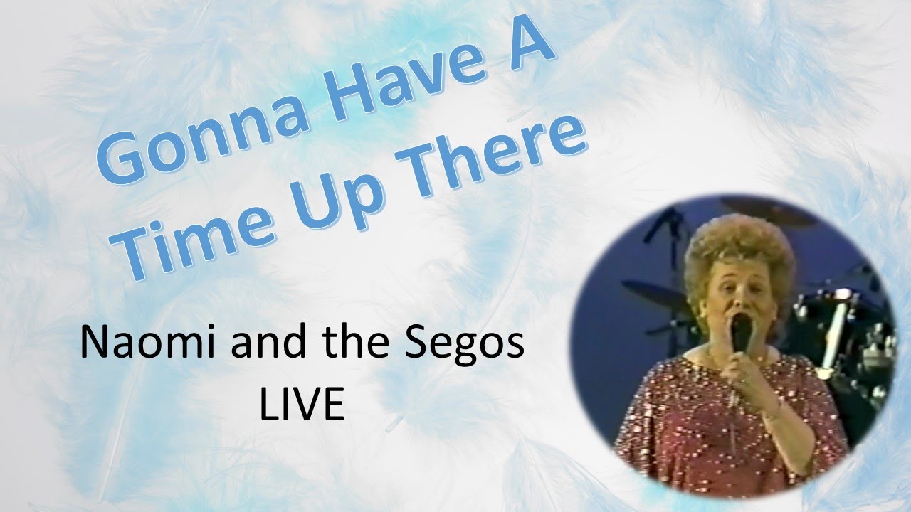 Gonna Have A Time Up There - Naomi and the Segos LIVE #southerngospel # ...