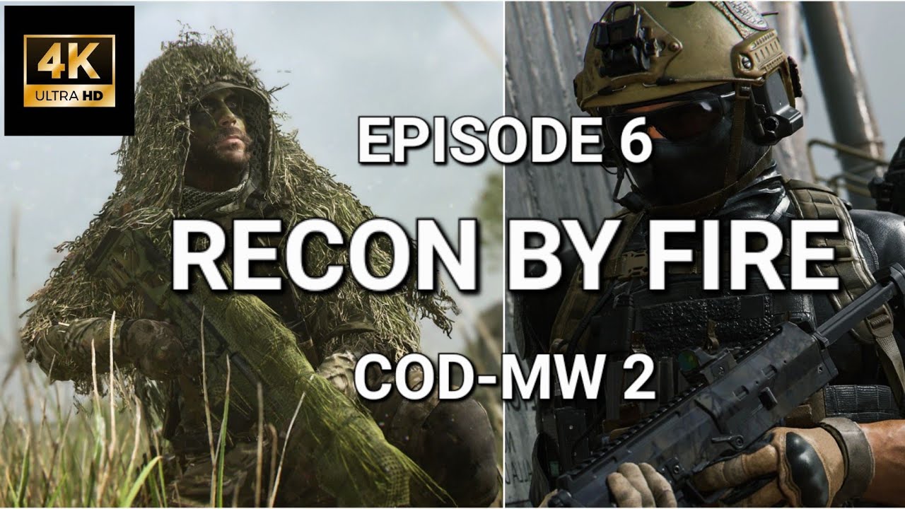 Recon by Fire - Episode 6: Call of Duty Modern Warfare 2 - Campaign ...