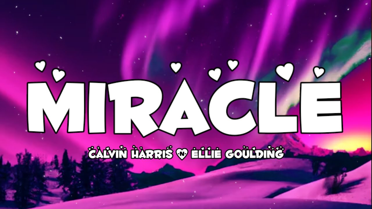 Calvin Harris & Ellie Goulding - Miracle (Lyrics) - YouTube