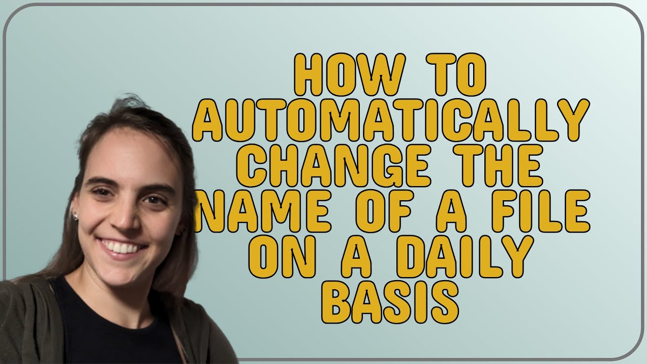How to automatically change the name of a file on a daily basis - YouTube