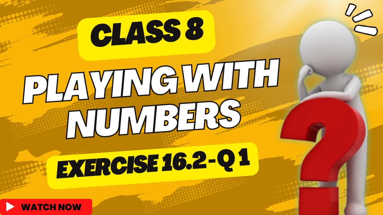 Class 8 - Playing with Numbers | Ch 16 - Ex - 16.2 - Q 1 | NCERT | CBSE ...