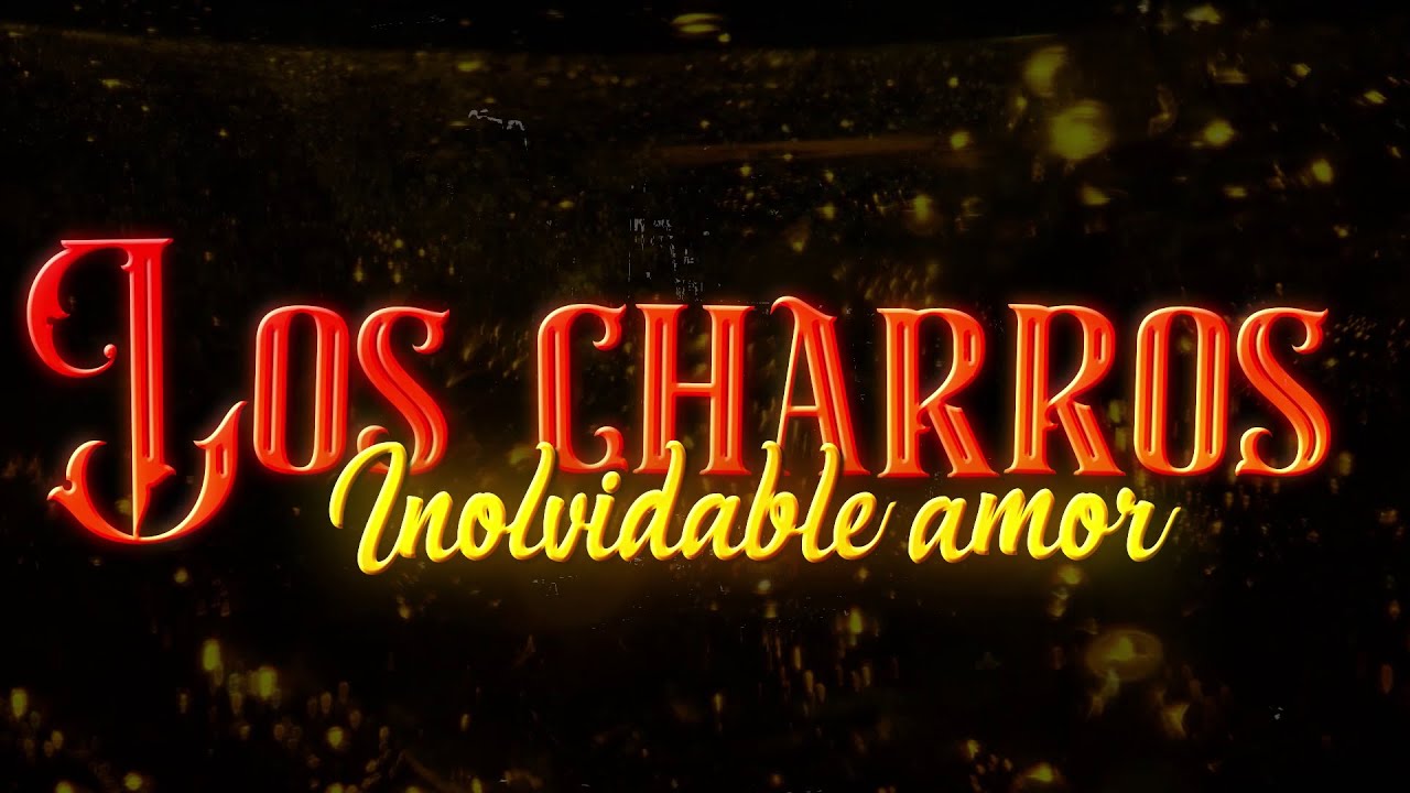 Los Charros - Inolvidable amor | Video con LETRA - YouTube