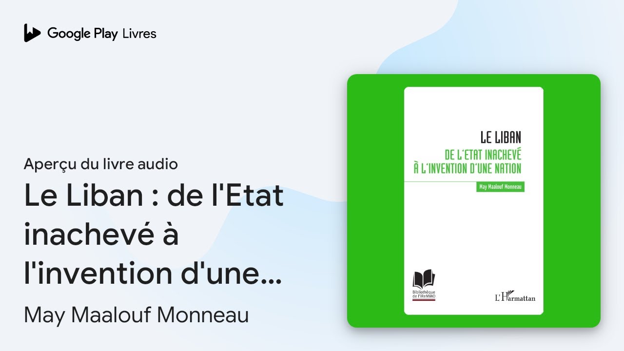 Le Liban : de l'Etat inachevé à l'invention… de May Maalouf Monneau ...