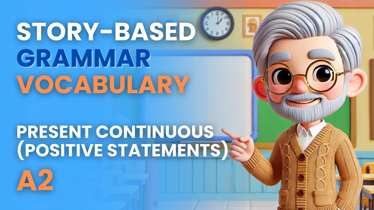 4. Present Continuous tense (Positive Statement) | A2 Story-based ...