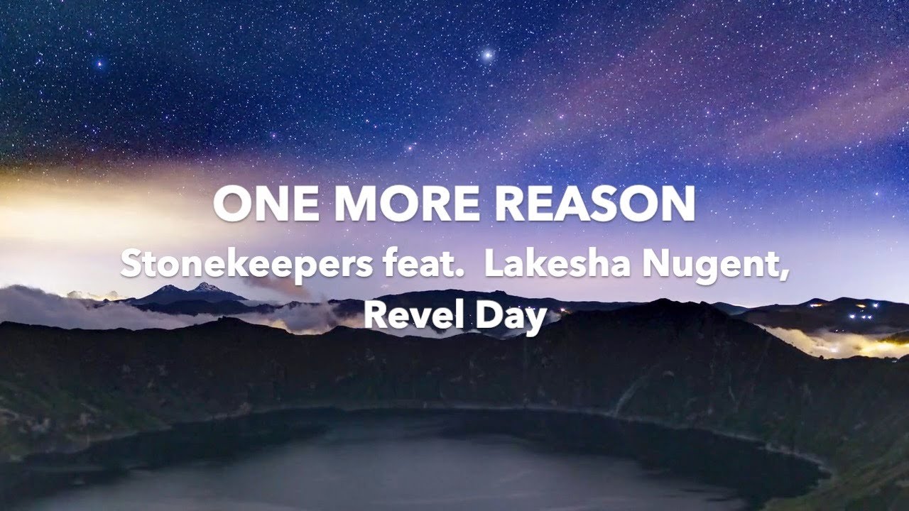 STONEKEEPERS feat. LAKESHA NUGENT, REVEL DAY - ONE MORE REASON [LYRICS ...