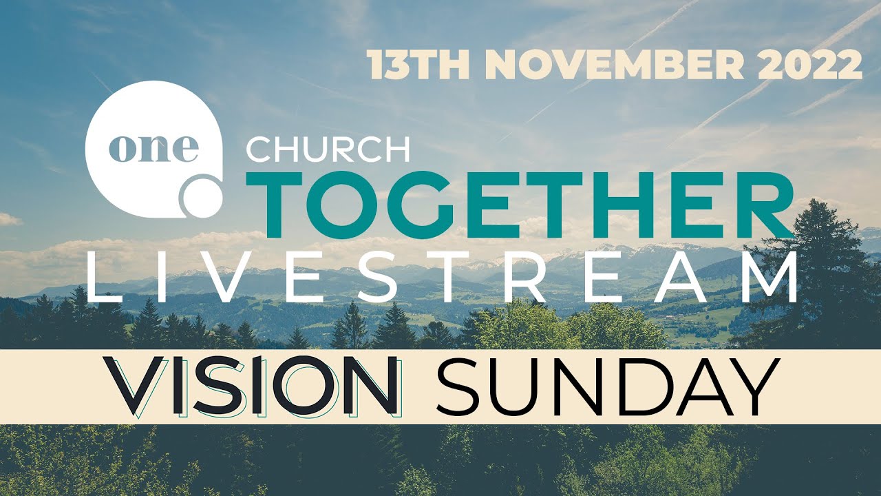 One Church Together LIVESTREAM - VISION SUNDAY | 13th November 2022, 11 ...