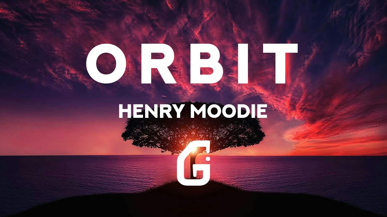 Orbit - Henry Moodie (Lyrics) - YouTube