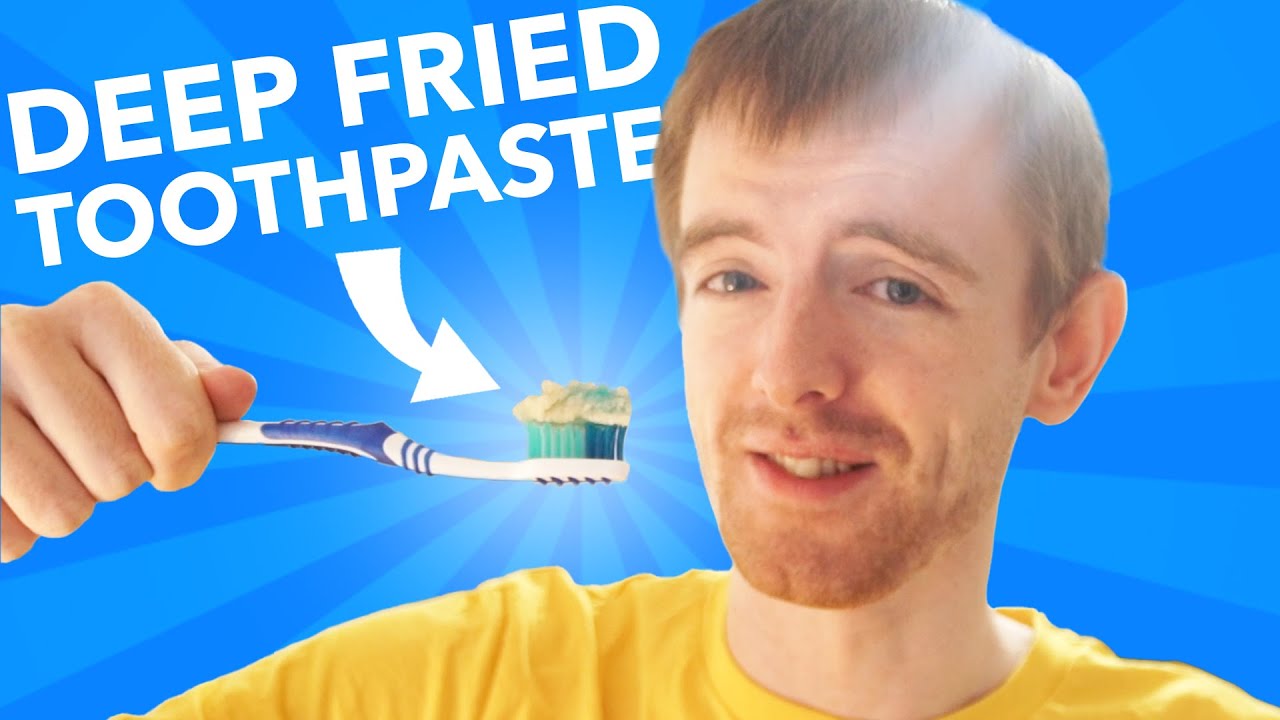 WE DEEP FRIED TOOTHPASTE? - YouTube