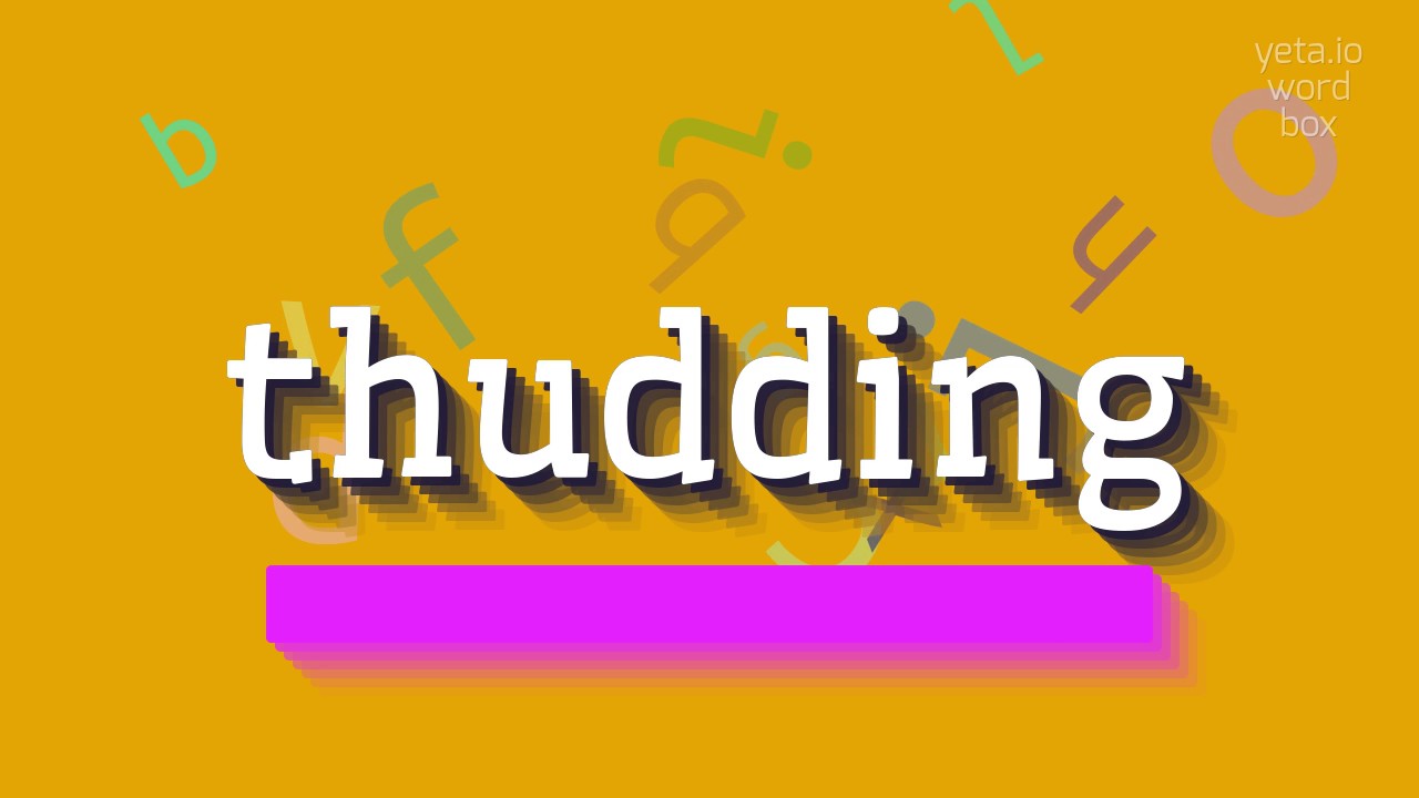 HOW TO PRONOUNCE THUDDING? - YouTube