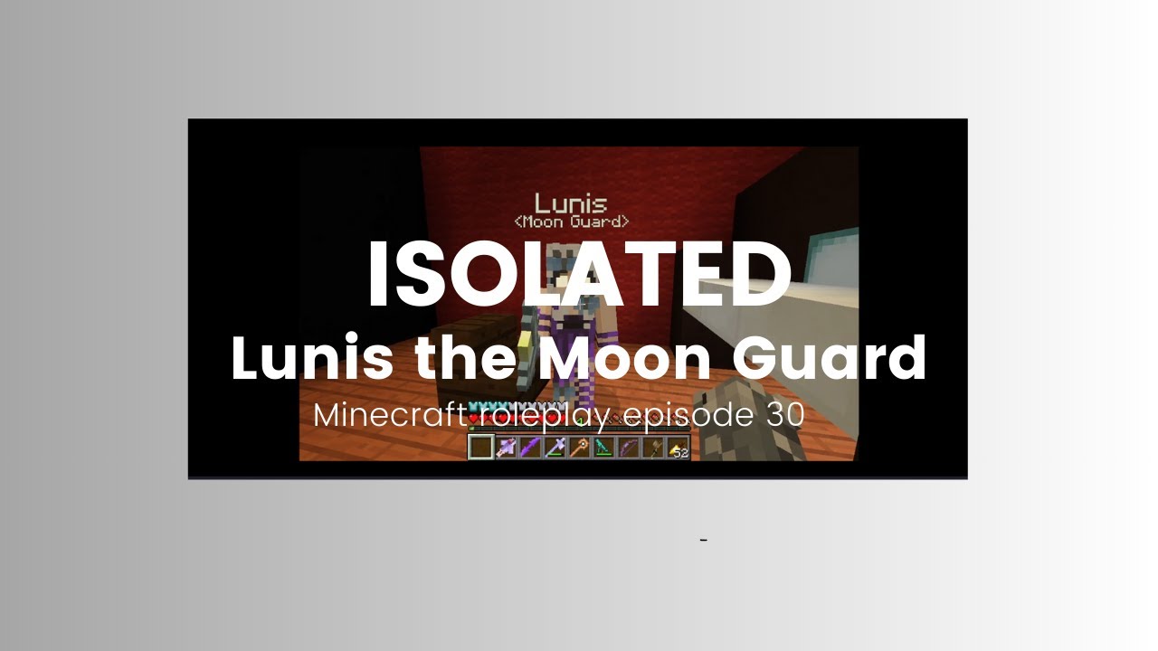 ISOLATED-Lunis the Moon Guard (Minecraft Roleplay) episode 30 - YouTube