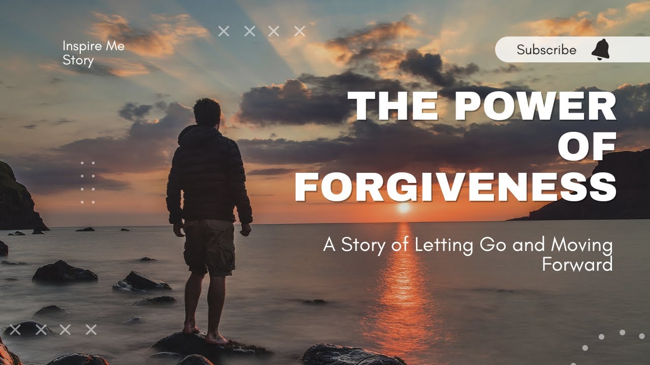 The Power of Forgiveness: A Story of Letting Go and Moving Forward ...