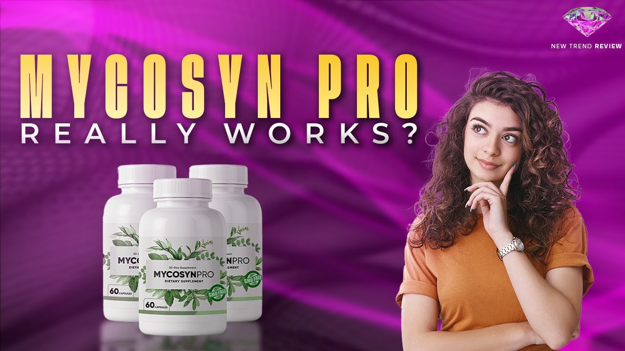 MYCOSYN PRO - Mycosyn Pro Review | Mycosyn Pro Really Works? - YouTube