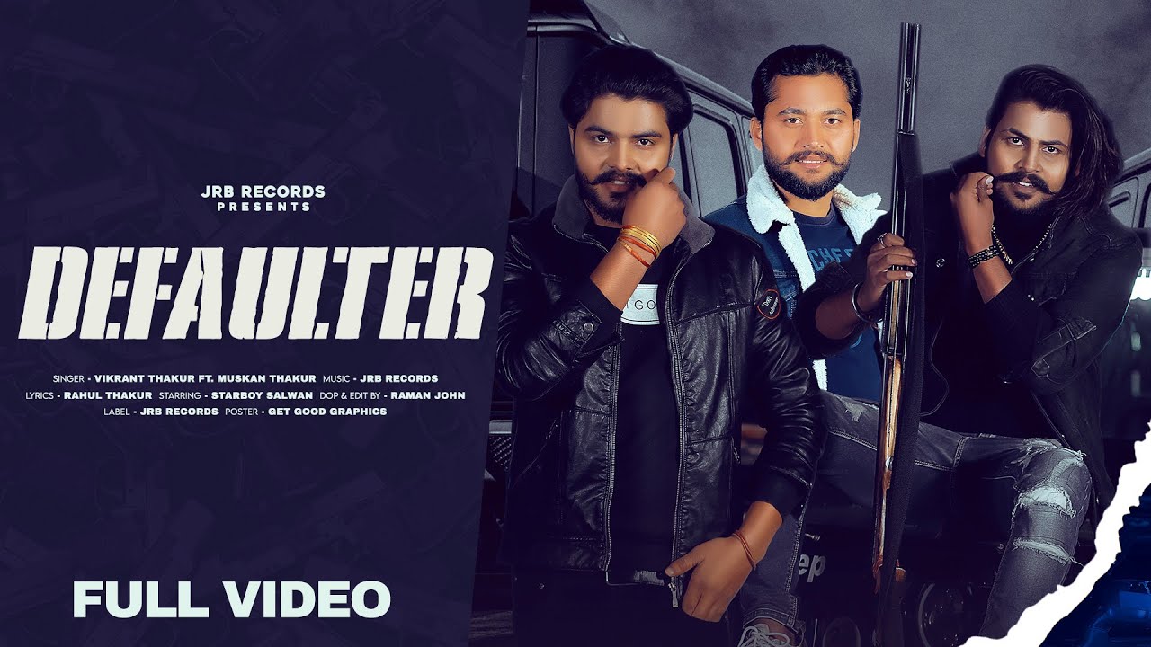 Defaulter | (Official Music Video) Vikrant Thakur & Starboy Salwan ...