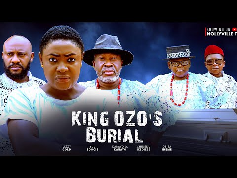 KING OZO'S BURIAL LIZZY GOLD ONUWAJE OSITA IHEME CHINEDU IKEDIEZE 2025 LATEST nigerian movies Africa