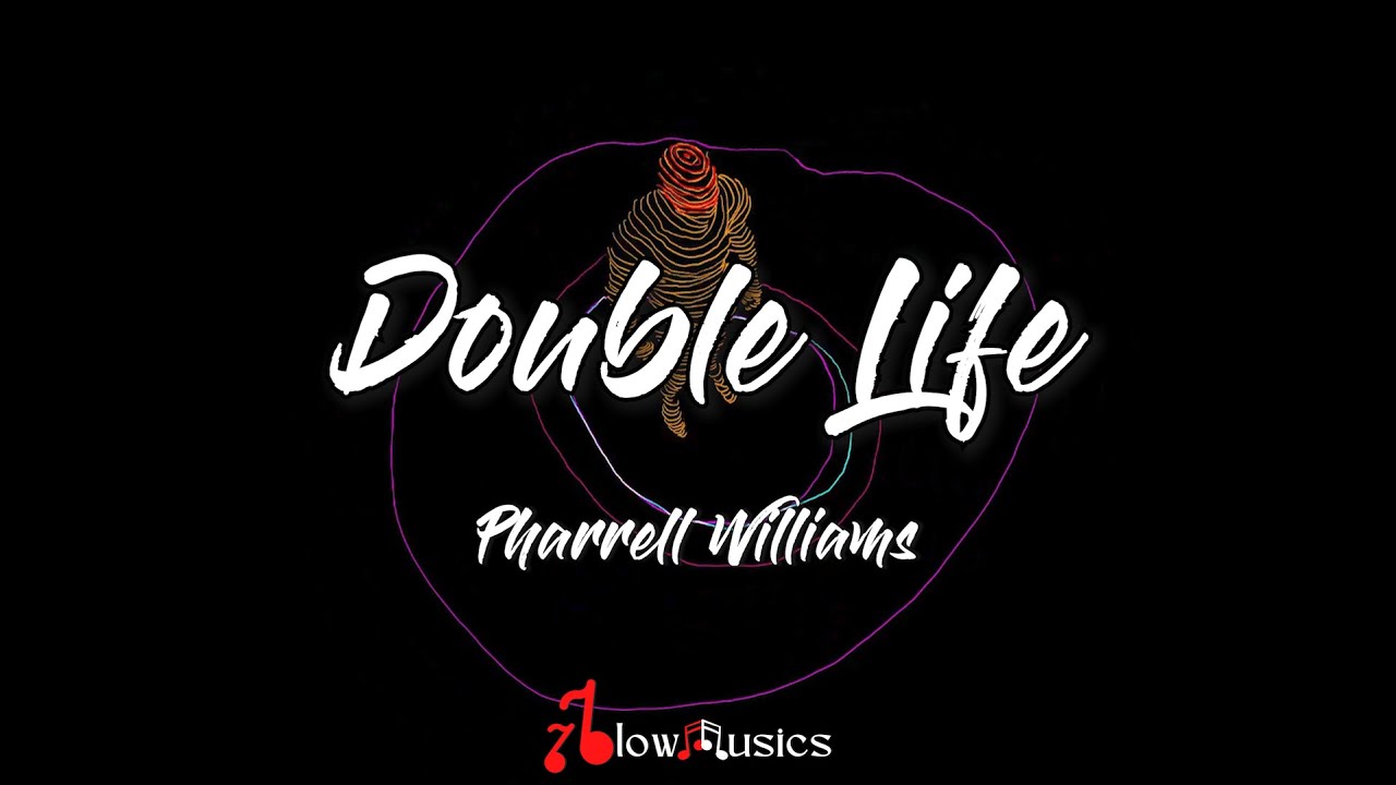 Pharrell Williams - Double Life (Lyrics) | Oh, the thrill of thе double ...