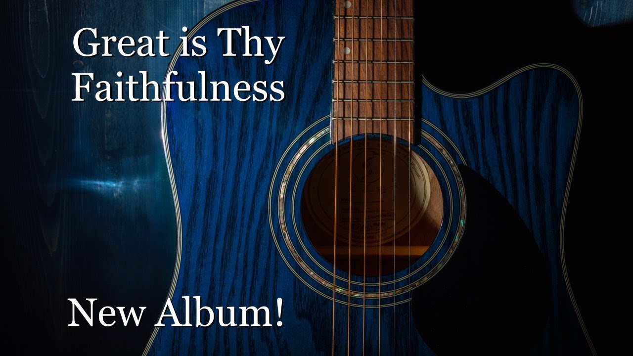 Worship Guitar - Great is Thy Faithfulness - New Instrumental Hymn ...