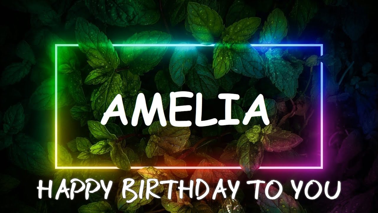 Amelia Happy Birthday - Happy Birthday Amelia - Happy Birthday With ...