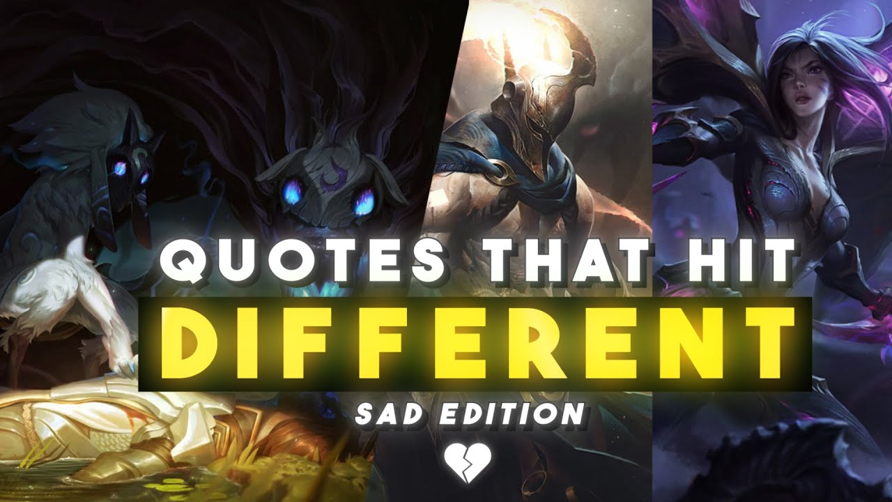 League of Legends Quotes That Hit Different (Sad Edition) - YouTube