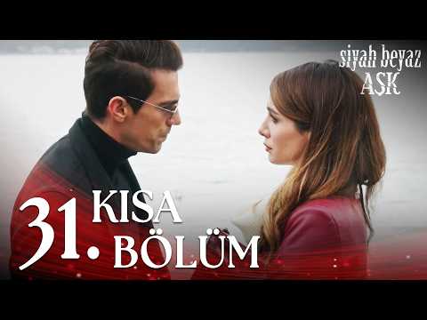 Siyah Beyaz Aşk 31. Kısa Bölüm