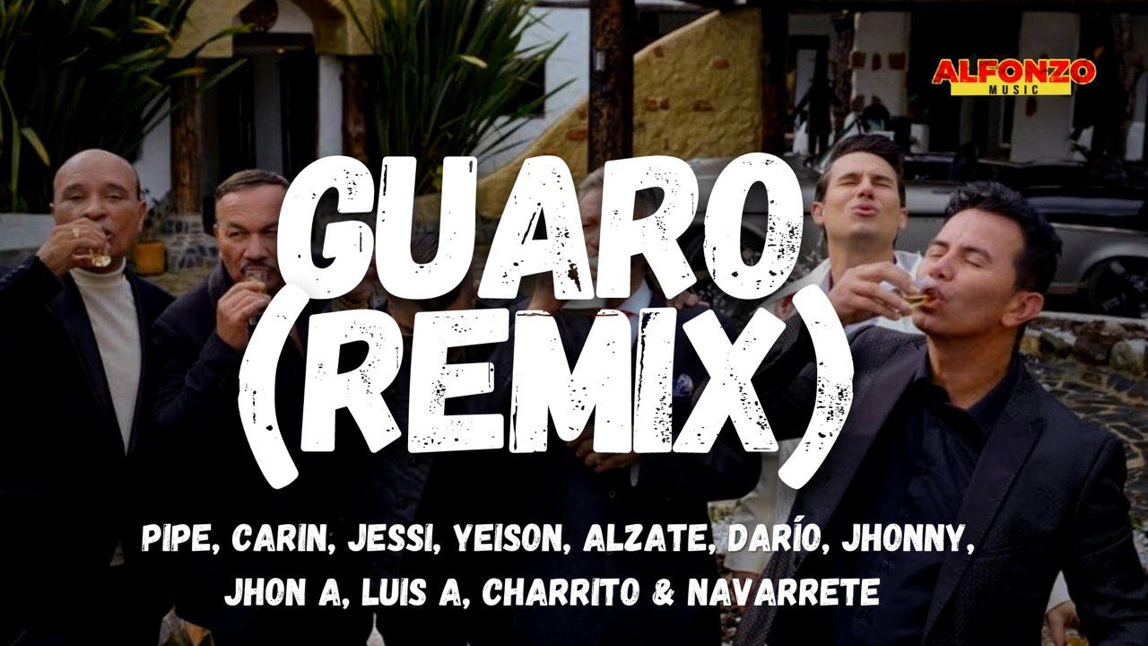 Guaro Remix- Pipe, Carin, Jessi, Yeison, Alzate, Darío, Jhonny, Jhon A ...