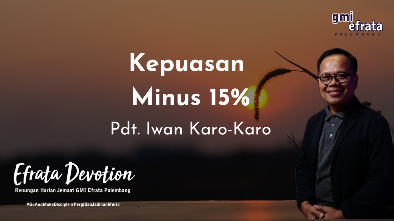 Efrata Devotion - Kepuasan Minus 15% - Pdt. Iwan Karo-Karo - YouTube