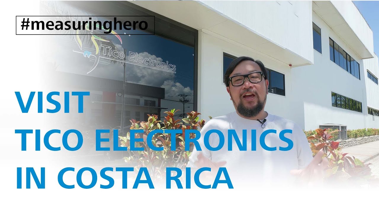 #measuringhero | Episode 117: Visit Tico Electronics in Costa Rica ...
