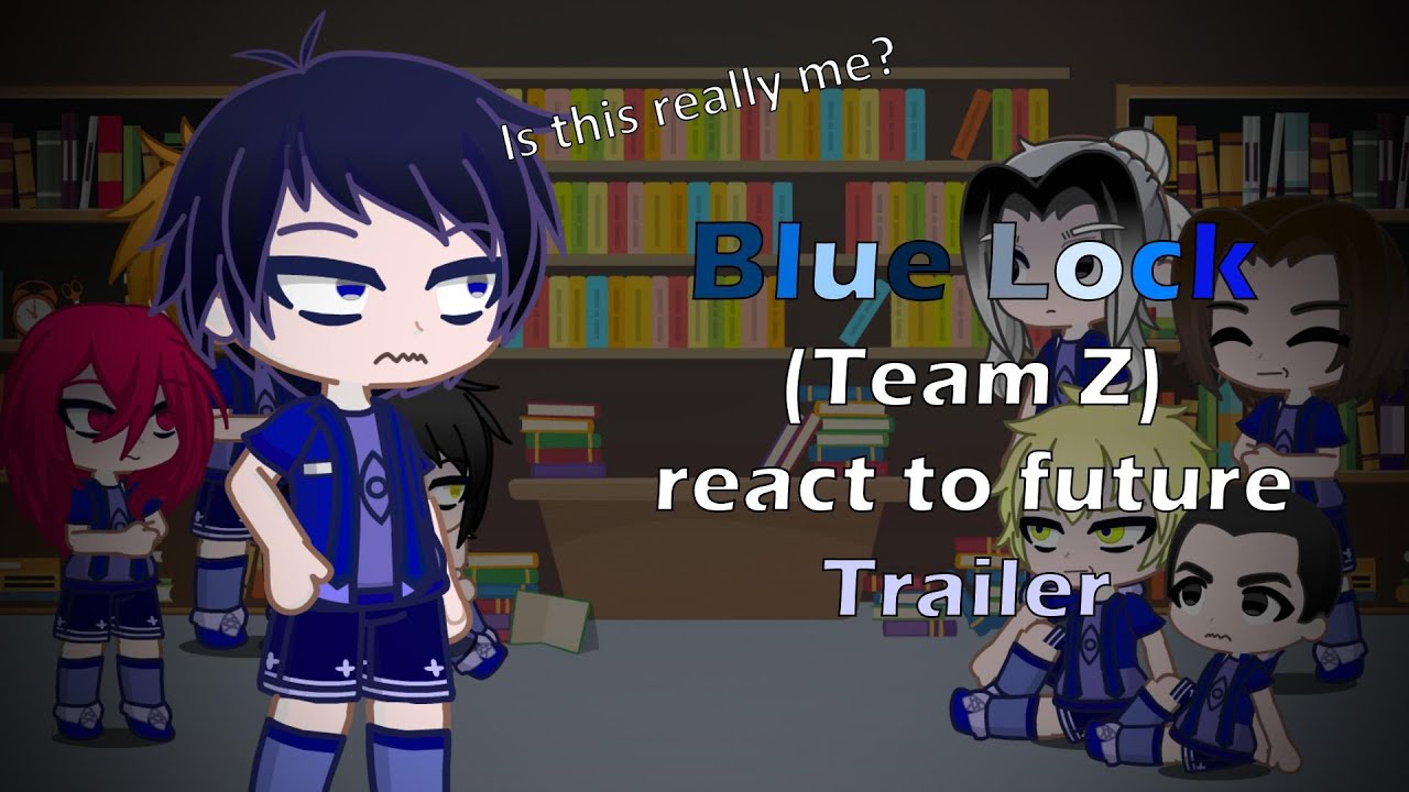 Blue Lock (Team Z) react to future |Trailer| [Rus/Eng] - YouTube