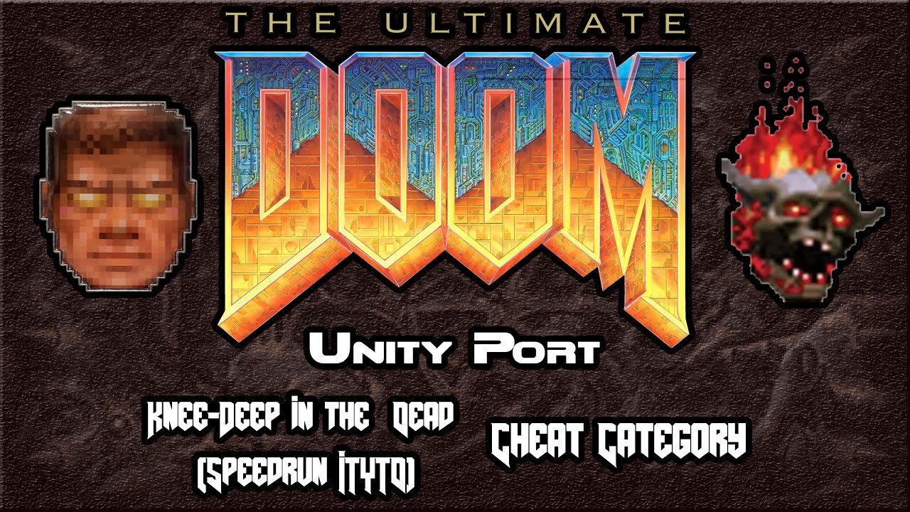 DOOM (Unity Port) -Knee Deep in The Dead- (Any% / Cheat% / 3:57.050 ...